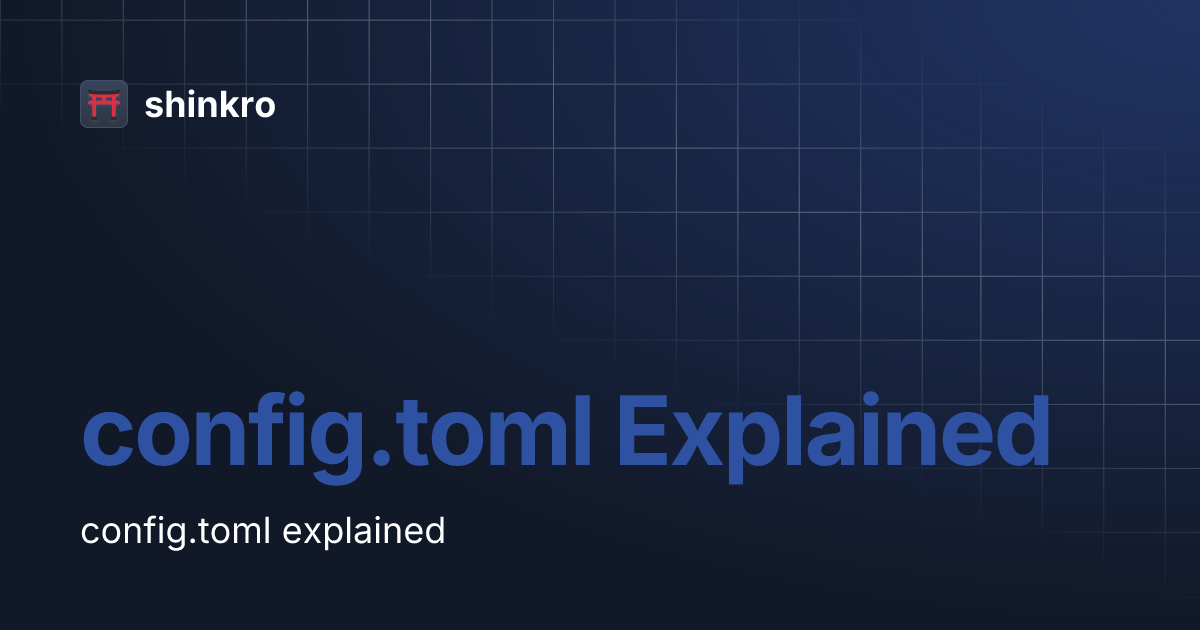 config.toml Explained | shinkro